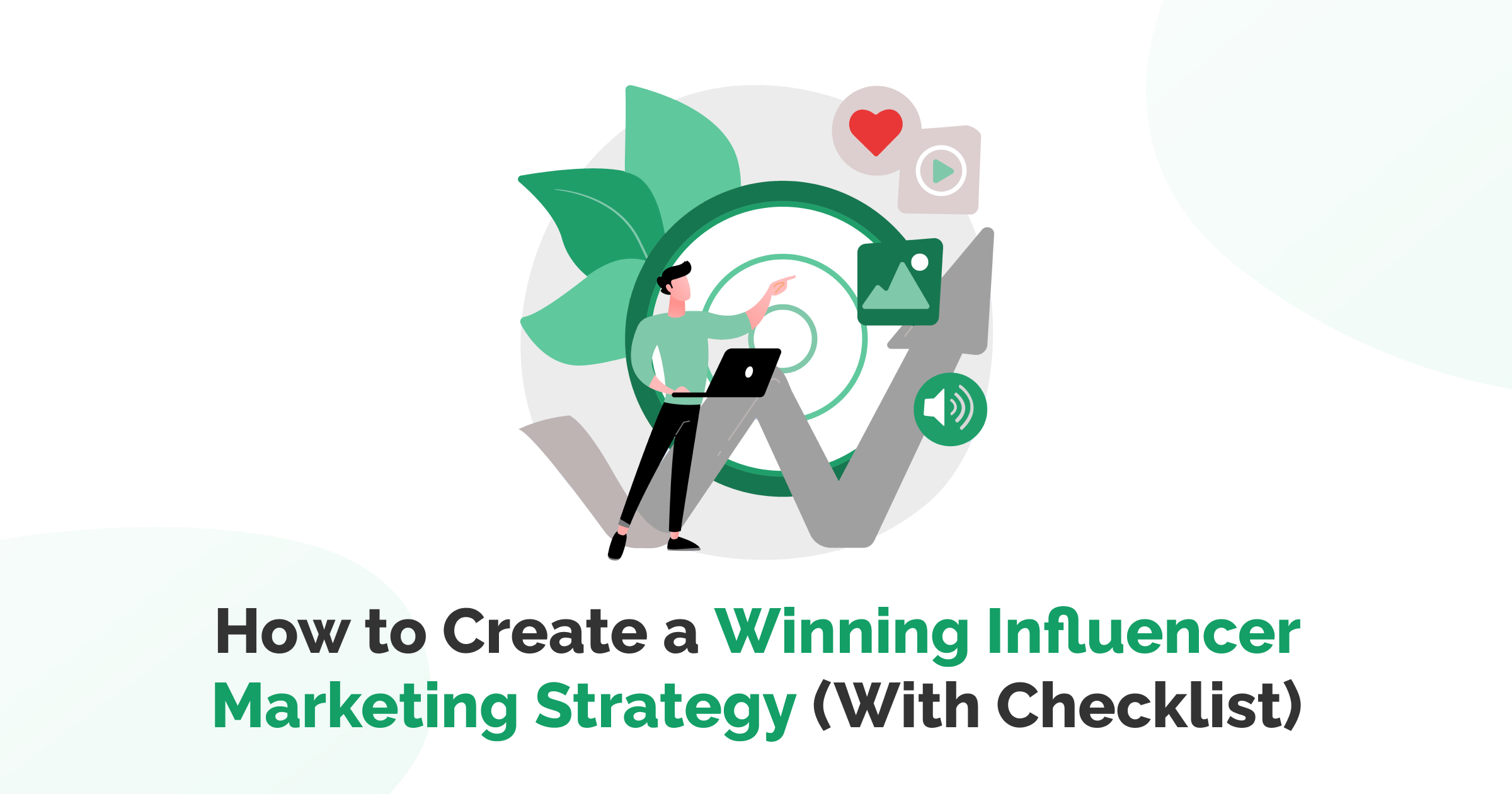 How to Create a Winning Influencer Marketing Strategy (With Checklist ...